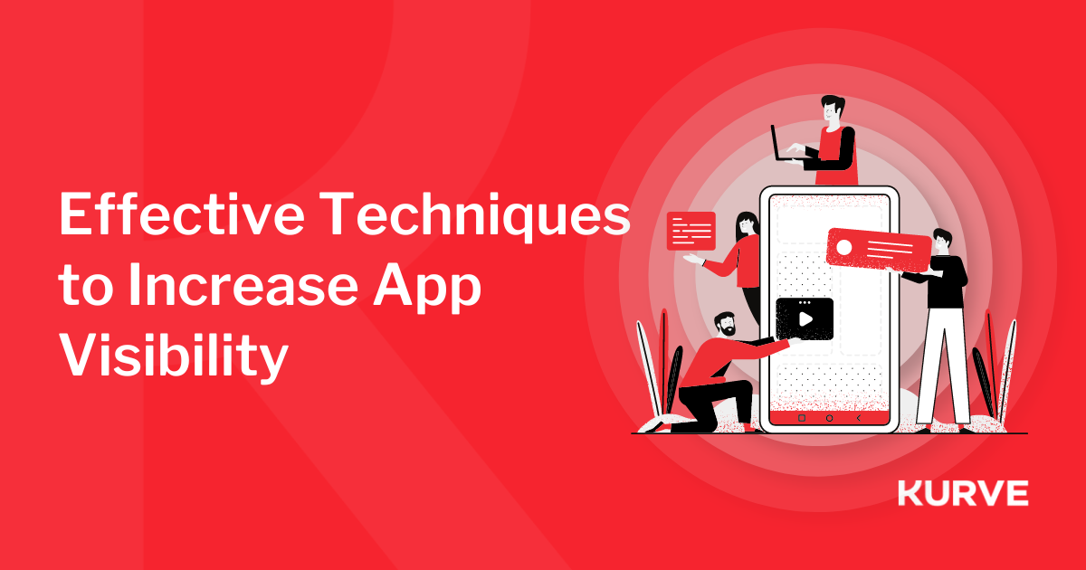 A Complete Guide to Increase App Visibility | Kurve